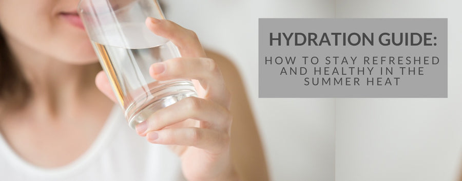 Hydration Guide: How to Stay Refreshed and Healthy in the Summer Heat ...