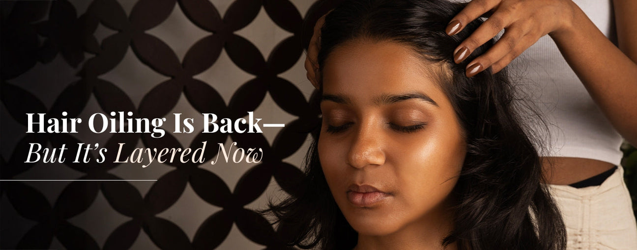 Hair Oiling Is Back—But It’s Layered Now – CAMIA