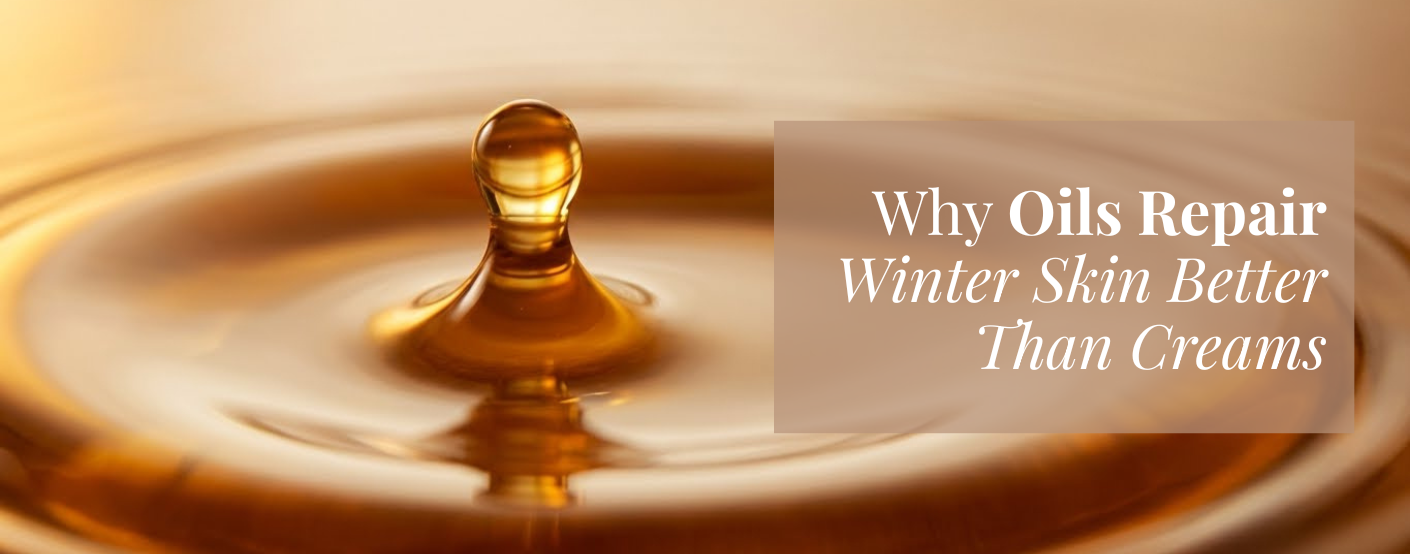 Why Oils Repair Winter Skin Better Than Creams – CAMIA